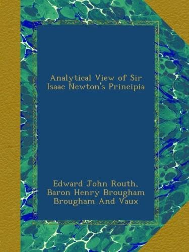 Analytical View of Sir Isaac Newton's Principia: Routh, Edward John ...