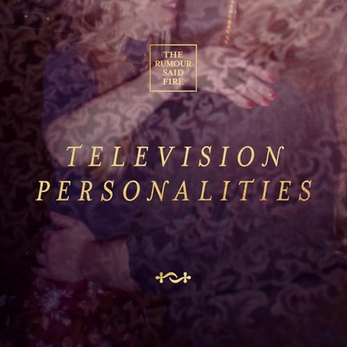Television Personalities von The Rumour Said Fire auf Amazon Music ...