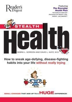 Stealth Health: How To Sneak Age-defying, Disease-fighting Habits Into ...