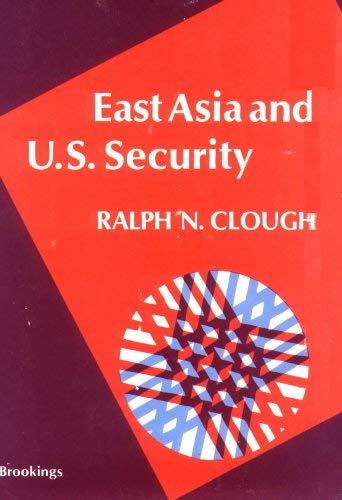 East Asia and U.S. Security: Clough, Ralph N.: 9780815714798: Amazon ...