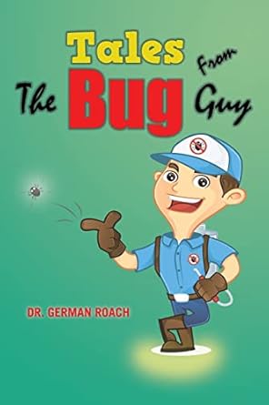 Tales From The Bug Guy: Roach, Dr. German: 9781669843009: Amazon.com: Books