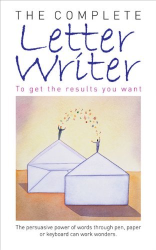 The Complete Letter Writer: To Get the Results You Want (Reference) by ...