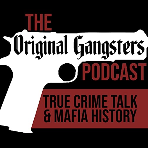 Amazon.com: Original Gangsters, a True Crime Talk Podcast : Original ...