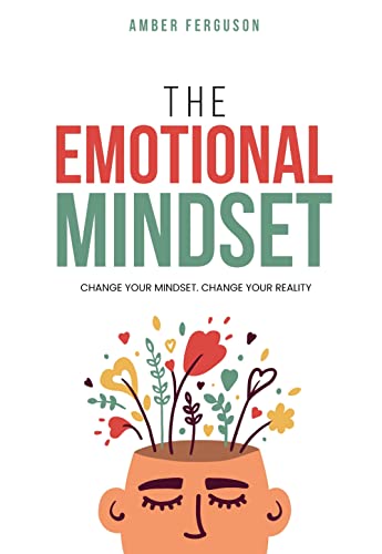 The Emotional Mindset: Change Your Mindset-Change Your Reality - Kindle ...