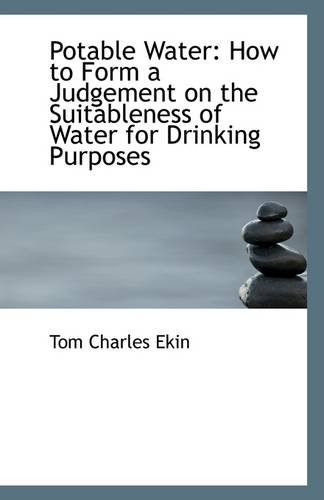 Potable Water: How to Form a Judgement on the Suitableness of Water for ...