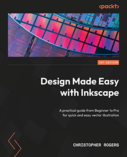 Design Made Easy with Inkscape: A practical guide from Beginner to Pro ...