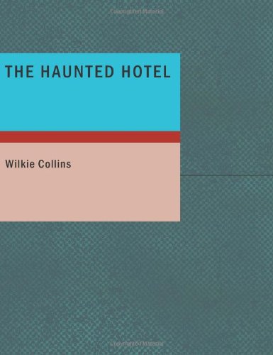 The Haunted Hotel: A Mystery of Modern Venice: Collins, Wilkie ...
