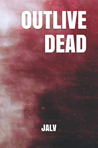 OUTLIVE DEAD (Spanish Edition): Lopez Valdez, Jorge Alberto ...