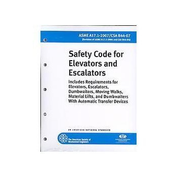 ASME A17.1-2007/CSA B44-07: Safety Code for Elevators and Escalators ...
