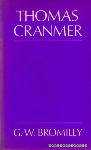 Thomas Cranmer: Geoffrey W Bromiley: 9780851900728: Amazon.com: Books