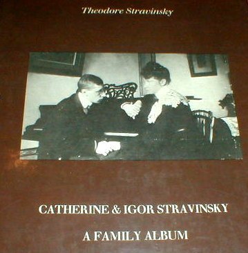 Catherine & Igor Stravinsky, A Family Album: STRAVINSKY,Theodore ...