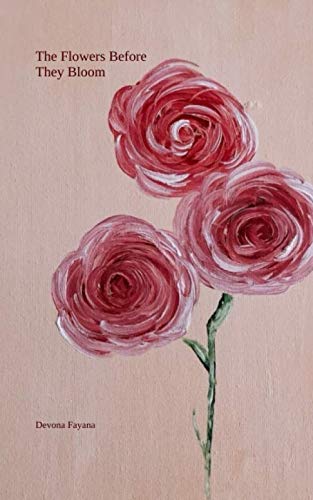 The Flowers Before They Bloom: Fayana, Devona: 9798640658316: Amazon.com: Books