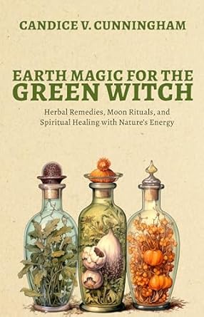 Amazon.com: Earth Magic for the Green Witch Herbal Remedies, Moon ...