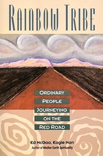 Rainbow Tribe: Ordinary People Journeying on the Red Road: McGaa, Ed ...