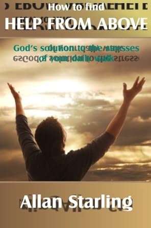 How to Find Help from Above: God's Solution to the Stresses of your ...