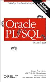 Oracle PL/SQL - kurz & gut : Steven Feuerstein, Bill Pribyl, Chip Dawes: Amazon.de: Bücher