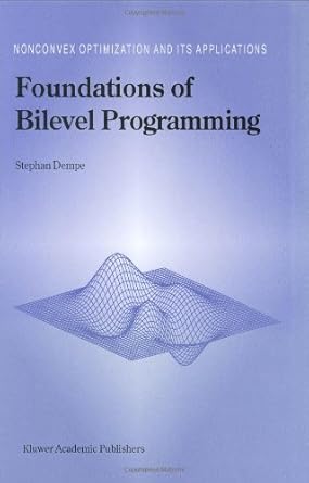 Foundations of Bilevel Programming (Nonconvex Optimization and Its ...