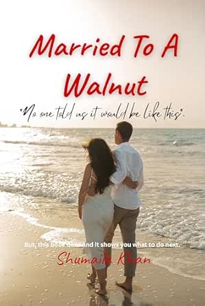 Married To A Walnut: Real-Life Stories and Tools for Marriage Growth ...