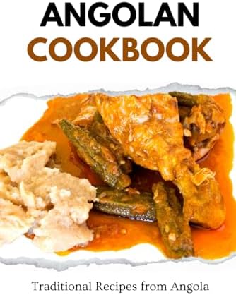 Angolan Cookbook: Traditional Recipes from Angola (African food): Luxe ...