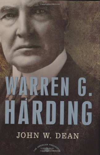 By John W. Dean: Warren G. Harding (The American Presidents Series ...