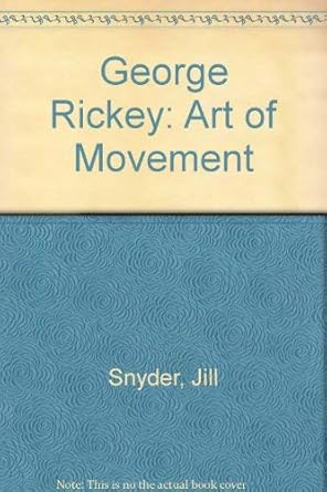 George Rickey: Art of Movement: Snyder, Jill: 9780915171224: Amazon.com ...