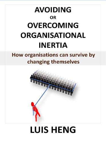 Buy Avoiding or Overcoming Organisational Inertia: How organisations ...