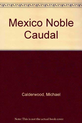 Mexico Noble Caudal: Calderwood, Michael: 9789688003824: Amazon.com: Books