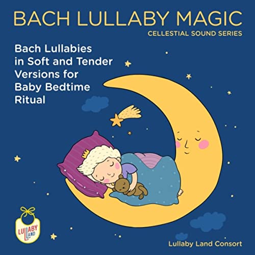 Écouter Bach Lullaby Magic Celestial Sound Series Bach Lullabies in Soft and Tender Versions for ...