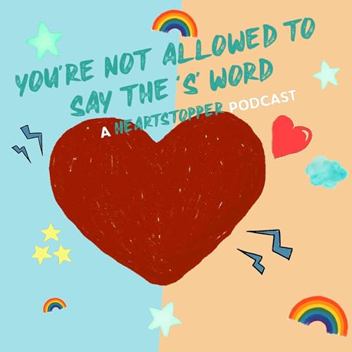 You’re Not Allowed To Say The ’S’ Word - A Heartstopper Podcast : Luke ...