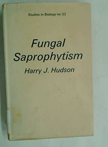 Fungal saprophytism, (Institute of Biology. Studies in biology): Hudson ...