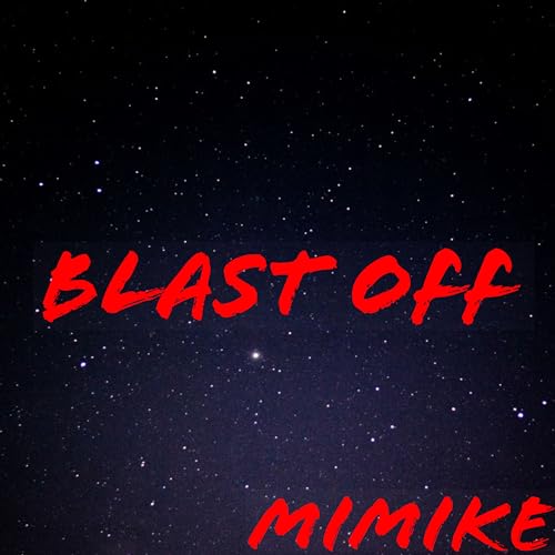 Écouter Blast Off par Mike Blue & Mimike sur Amazon Music Unlimited