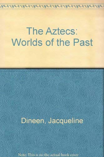 The Aztecs (Worlds of the Past): Dineen, Jacqueline: 9780027306521 ...