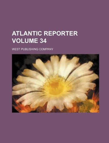 Atlantic reporter Volume 34: 9781130650198: Amazon.com: Books