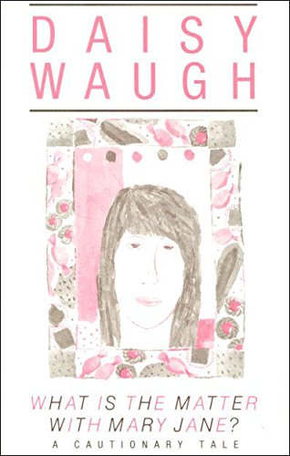 What Is the Matter with Mary Jane?: A Cautionary Tale: Waugh, Daisy ...