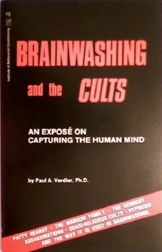 Brainwashing and the Cults: An Expose on Capturing the Human Mind ...