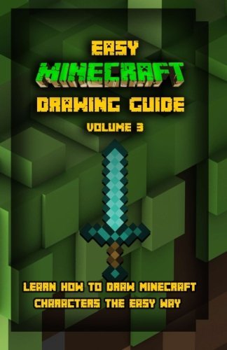 Easy Minecraft Drawing Guide Volume 3: Learn How to Draw Minecraft ...