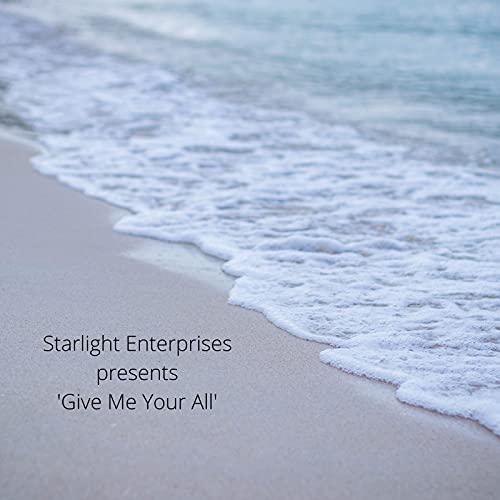 Give Me Your All de Starlight Enterprises en Amazon Music Unlimited
