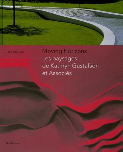 Amazon.com: Moving Horizons: Les paysages de Kathryn Gustafson et ...