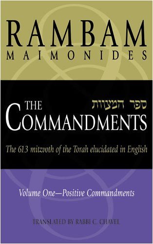 By Rambam Maimonides Maimonides: The Commandments (Sefer Ha-Mitzvoth) The 613 Mitzvoth of the ...