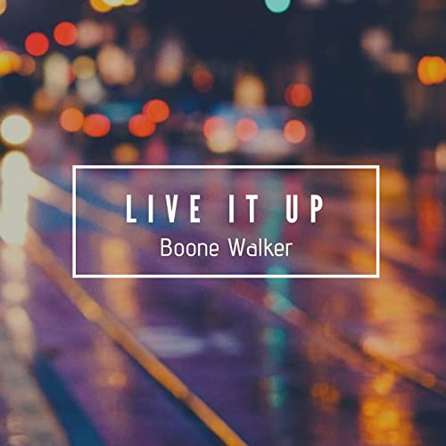 Amazon.co.jp: Live It Up : Boone Walker: デジタルミュージック