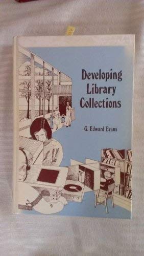 Developing library collections (Library science text series): Evans, G ...