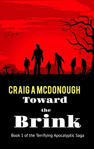 Amazon.com: Toward the Brink: Book 1 of the Terrifying Apocalyptic Saga eBook : McDonough, Craig ...