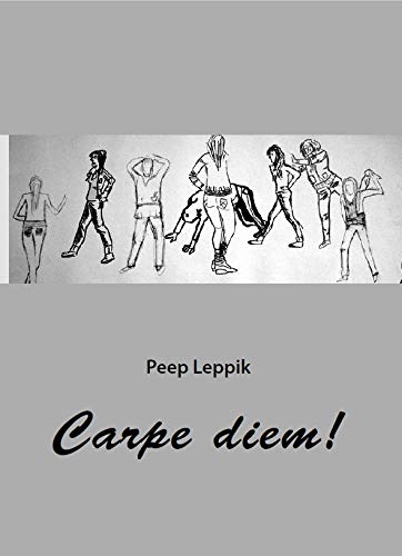 Amazon.com: Carpe diem!: 9789949732067: Leppik Peep: Books