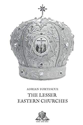 The Lesser Eastern Churches: Fortescue, Adrian: 9781709301162: Amazon ...