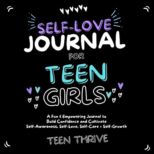 The Self-Love Journal for Teen Girls: 8A Fun and Empowering Journal to ...