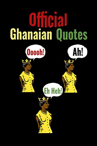 Official Ghanaian Quotes Ooooh! Ah! Eh Heh!: Lined Notebook Journal For ...