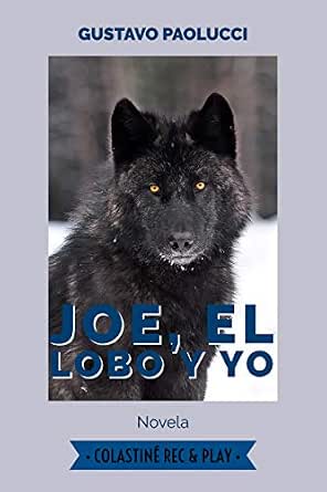 Joe, el Lobo y Yo (Spanish Edition) eBook : Paolucci, Gustavo: Amazon ...