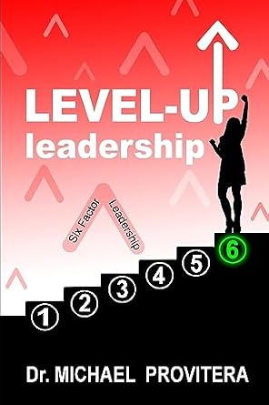 Level Up Leadership: Six Factor Leadership: Provitera, Dr. Michael J ...