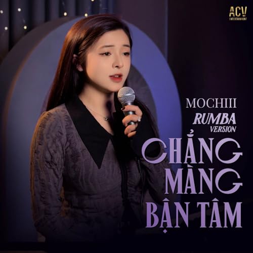 Écouter Chẳng Màng Bận Tâm (Rumba) par mochiii & ACV sur Amazon Music ...