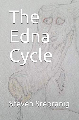 The Edna Cycle: Srebranig, Steven: 9781687019387: Amazon.com: Books